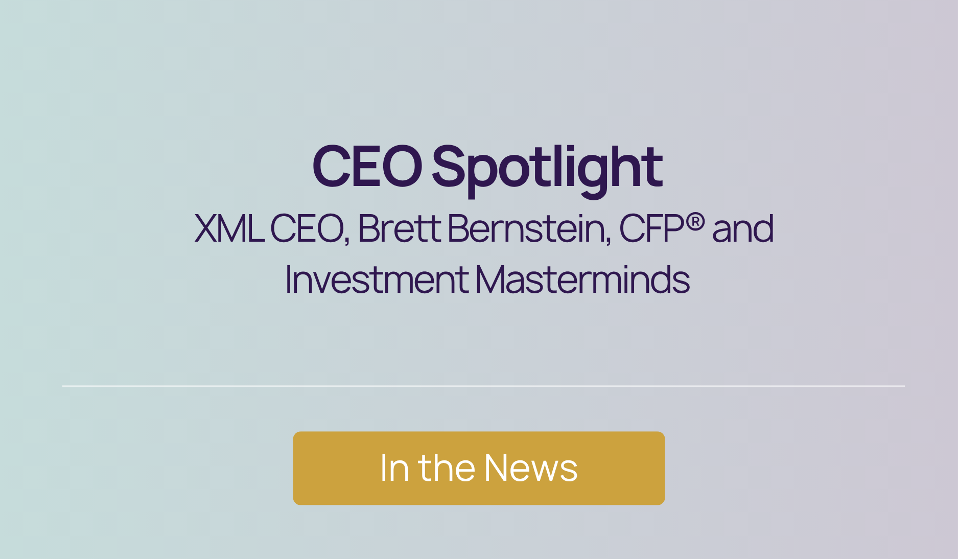 Investment Masterminds: CEO Spotlight - Brett Bernstein